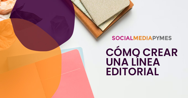 Cómo hacer una línea editorial - Social Media Pymes