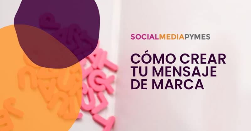 Mensaje de marca, cómo crearlo paso a paso